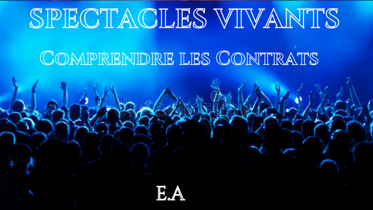 8 – Comprendre les Contrats dans le Domaine du Spectacle vivant – Les Ebènes Art